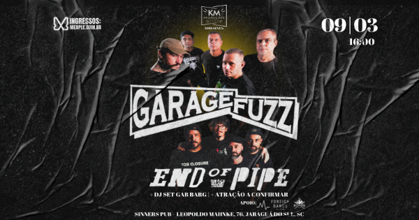 Garage Fuzz + End of Pipe | Jaraguá do Sul em Jaraguá do Sul